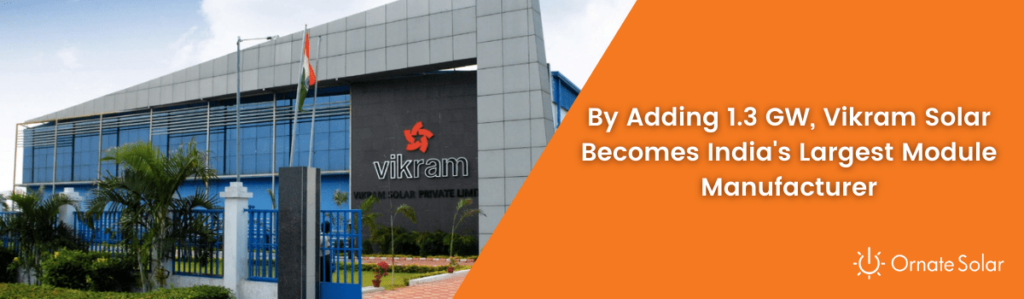 By Adding 1.3 GW, Vikram Solar Becomes India's Largest Module Manufacturer