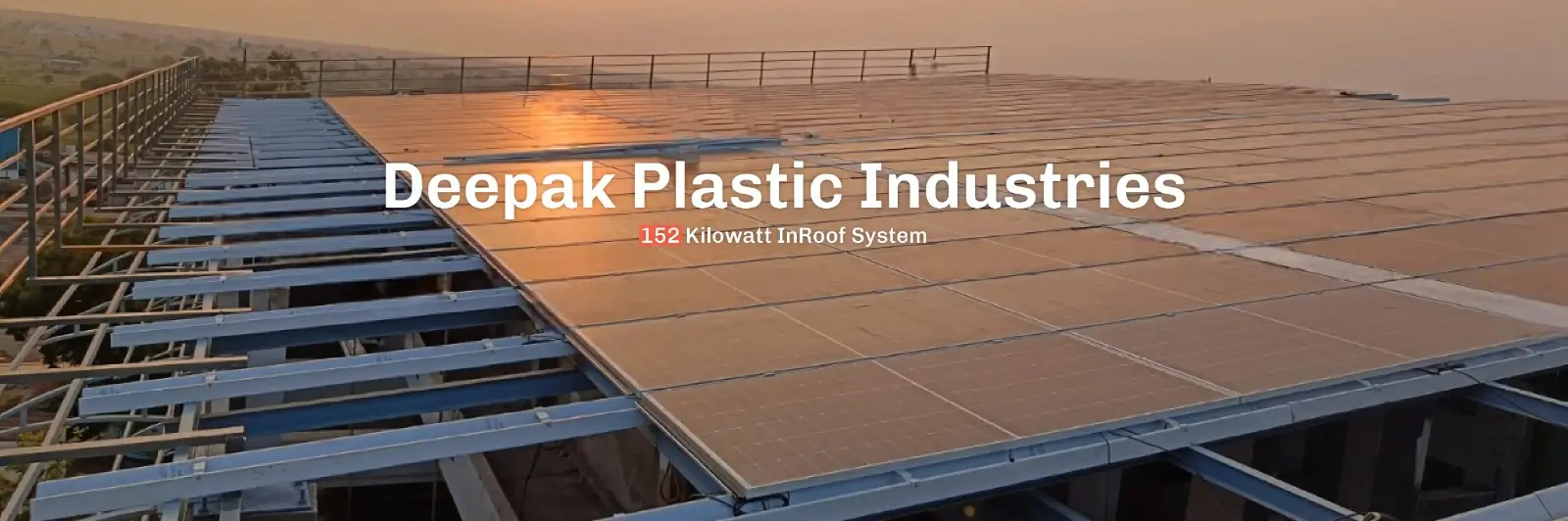Deepak Plastic Industries, Maharashtra | Ornate InRoof Case Study